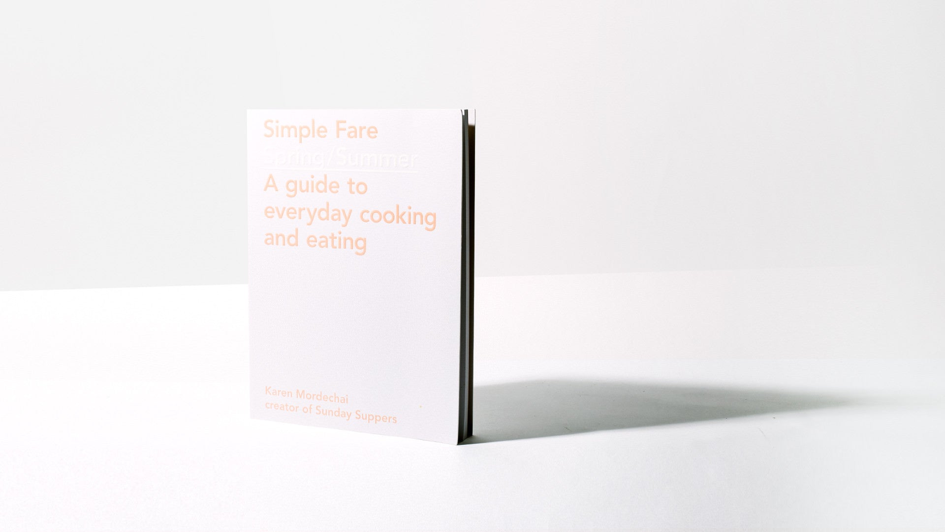 Sunday Suppers Simple Fare Cookbook: Spring/Summer – Homecoming